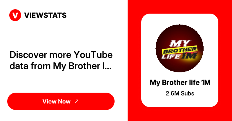 My Brother life 1M - Viewstats